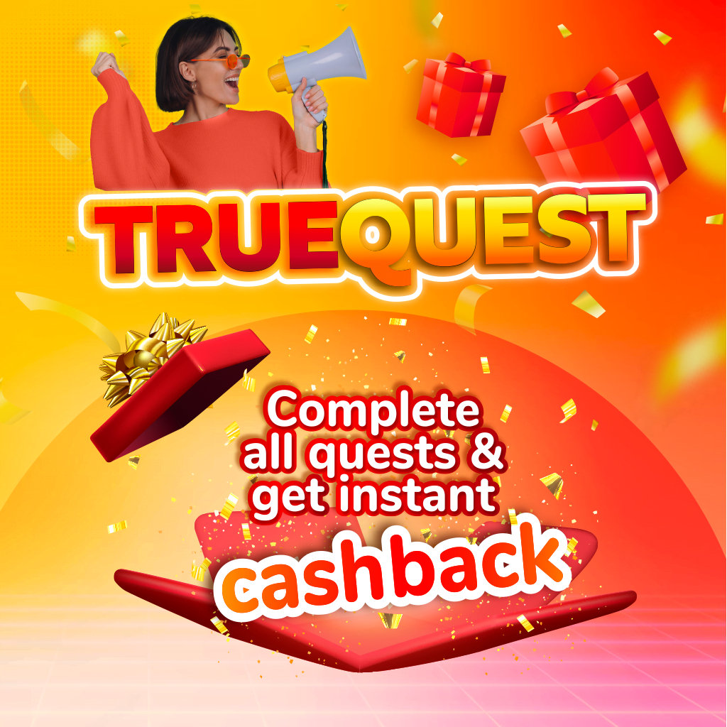 Complete your TrueQuest today & enjoy instant cashbacks - TrueMoney